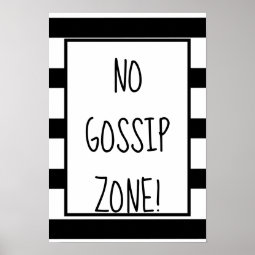 No Gossip Zone Black and White Poster | Zazzle