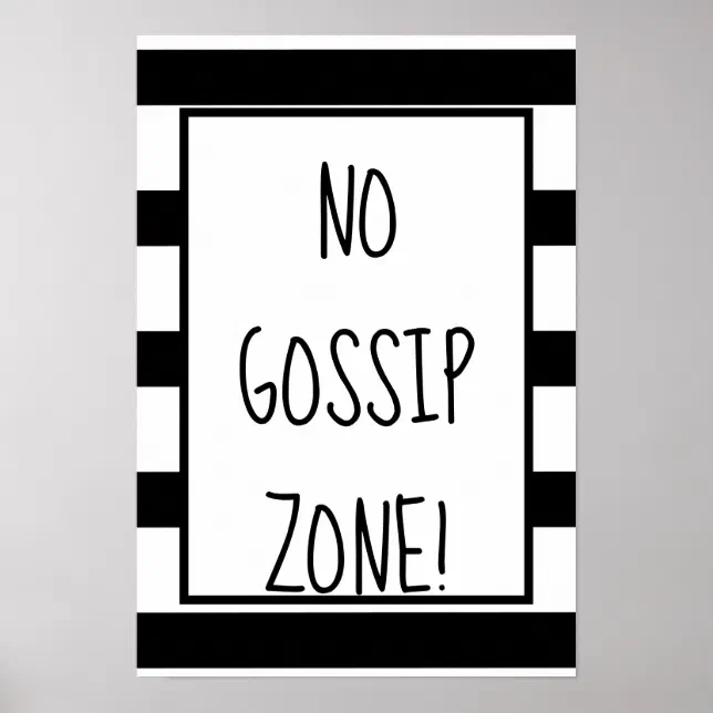 No Gossip Zone Black and White Poster | Zazzle