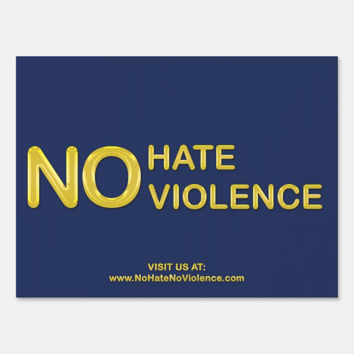 No Hate No Violence Yard Sign | Zazzle.com