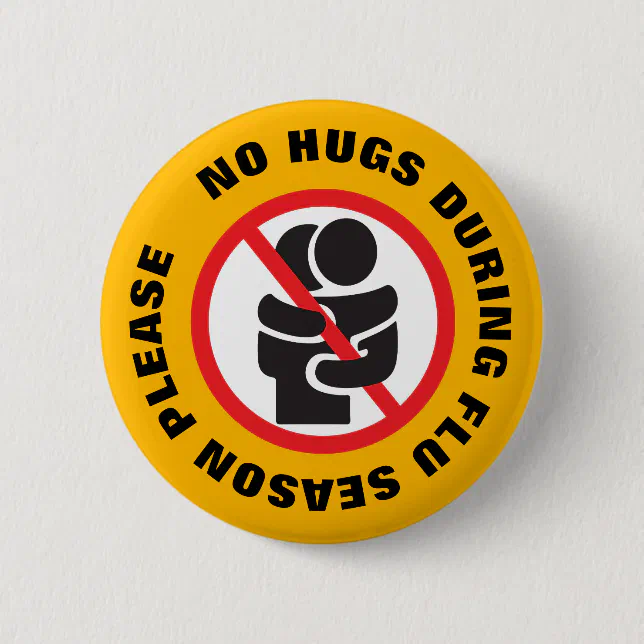No Hugs During Flu Season Please Button | Zazzle