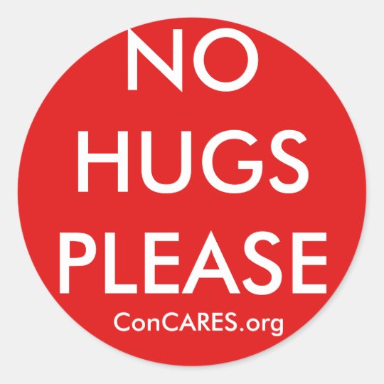 NO HUGS PLEASE CLASSIC ROUND STICKER | Zazzle.com