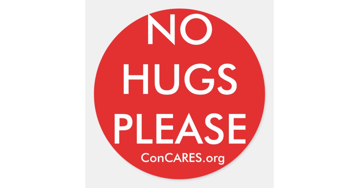 NO HUGS PLEASE CLASSIC ROUND STICKER | Zazzle