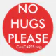 NO HUGS PLEASE CLASSIC ROUND STICKER | Zazzle
