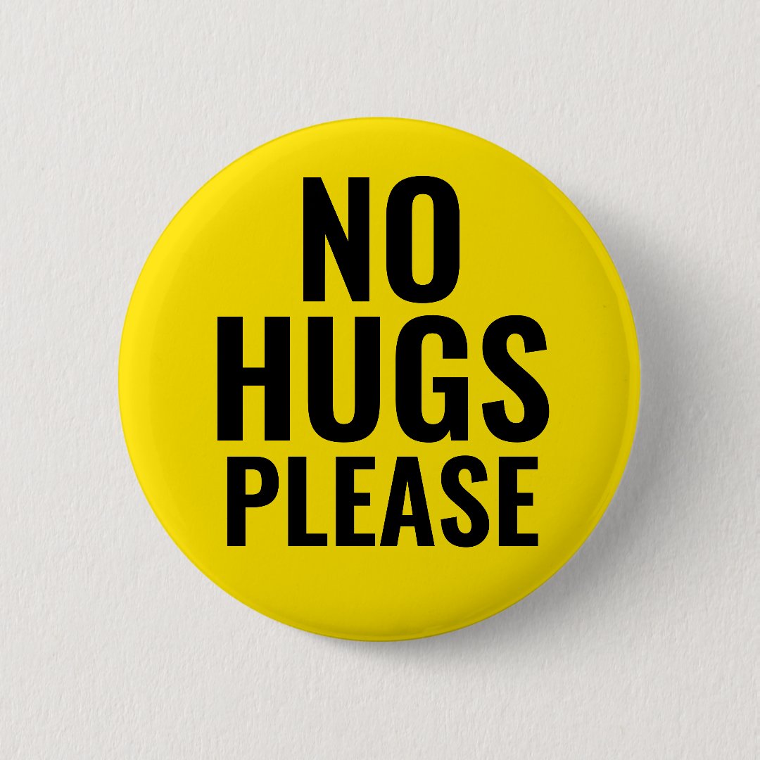 No Hugs Please - Yellow Black Social Distancing Button | Zazzle