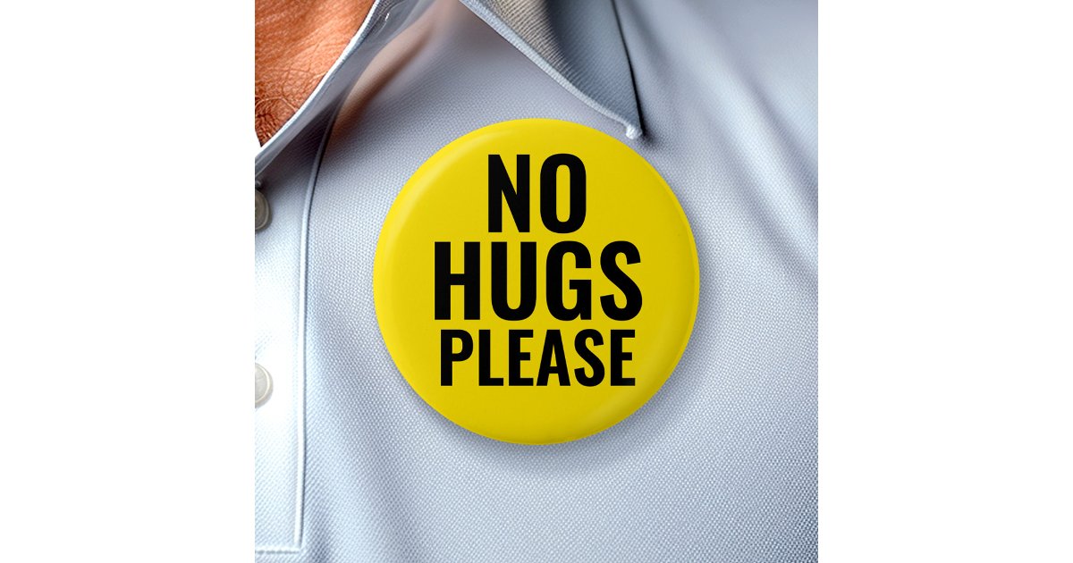 No Hugs Please - Yellow Black Social Distancing Button | Zazzle