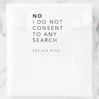 "No I Do Not Consent to a Search" Stickers | Zazzle