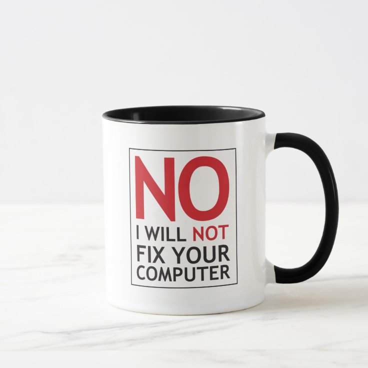No I Will Not Fix Your Computer Mug | Zazzle