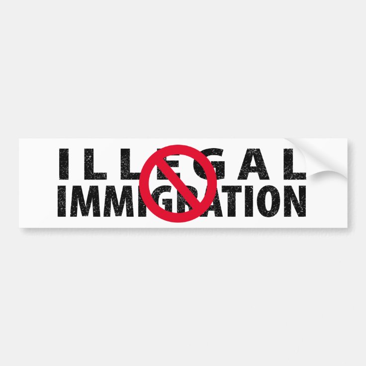 No Illegal Immigration Bumper Sticker | Zazzle