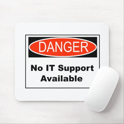 No IT Support Available Danger Sign Mouse Pad | Zazzle