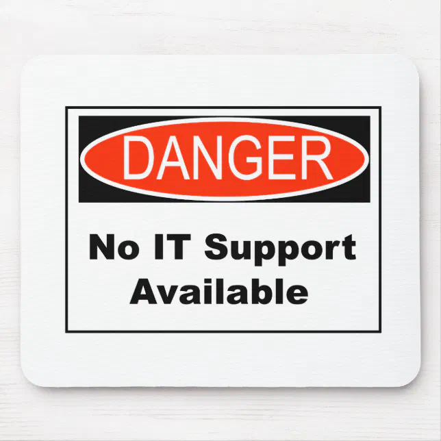No IT Support Available Danger Sign Mouse Pad | Zazzle