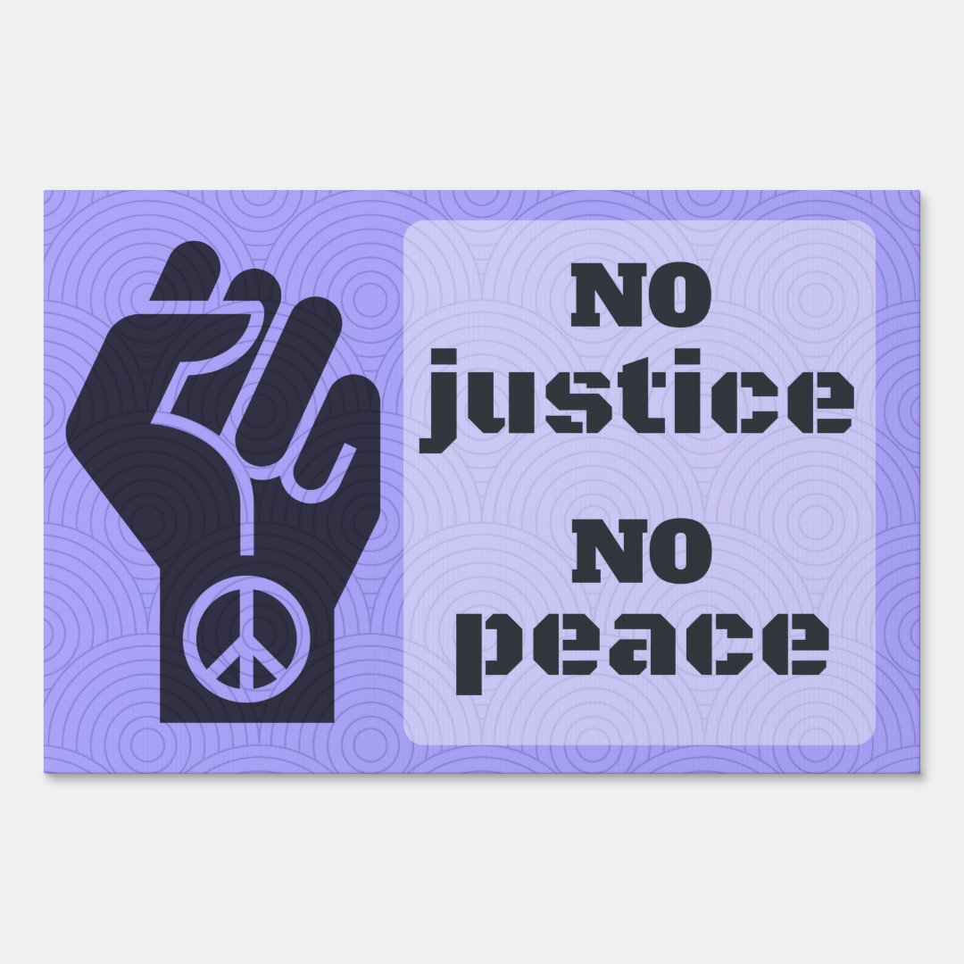 No Justice No Peace Know Justice Know Peace Sign | Zazzle