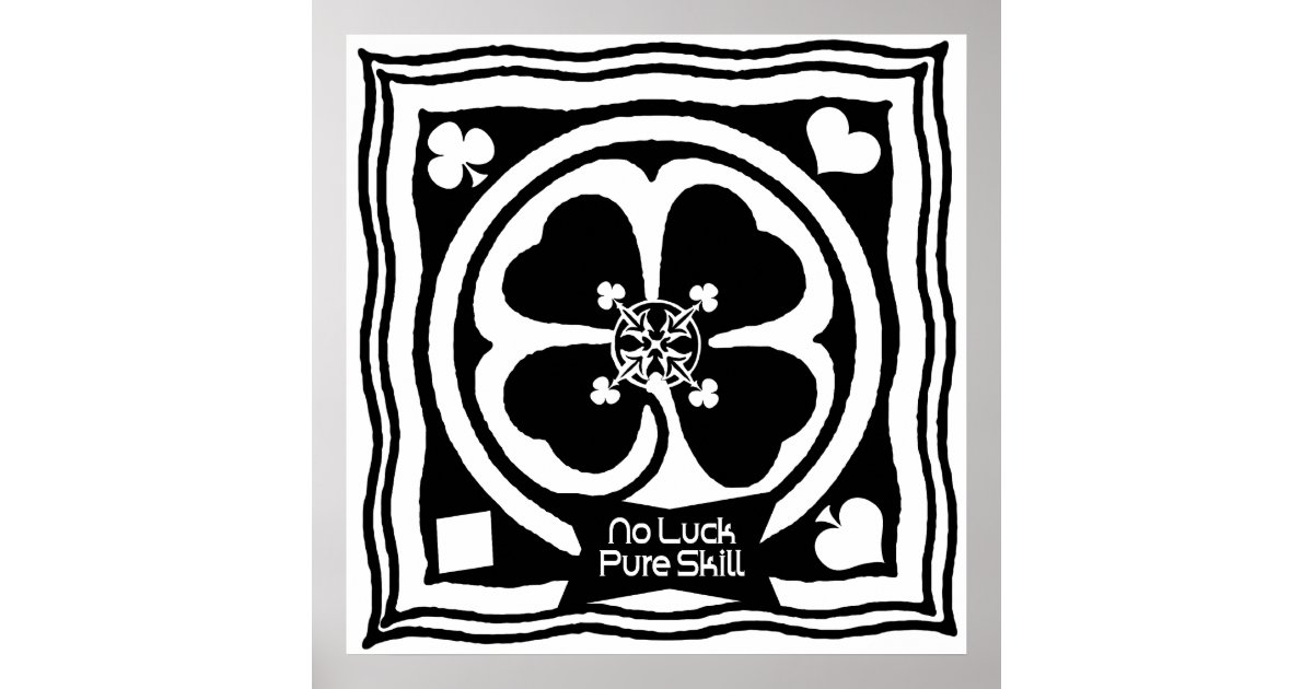 No Luck Pure Skill Poster | Zazzle