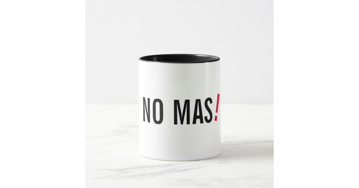 no mas means no funny mug coffee mug gift idea | Zazzle