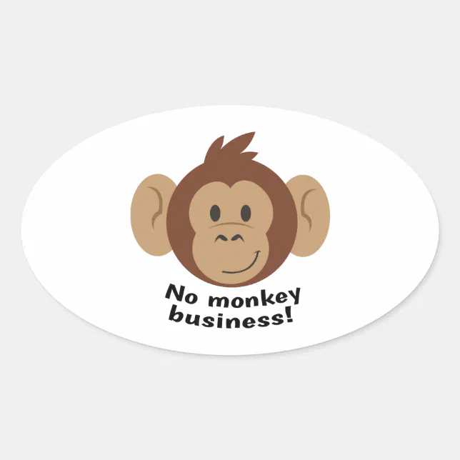 No Monkey Business Oval Sticker | Zazzle
