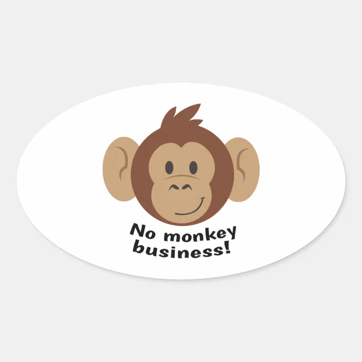 No Monkey Business Oval Sticker | Zazzle