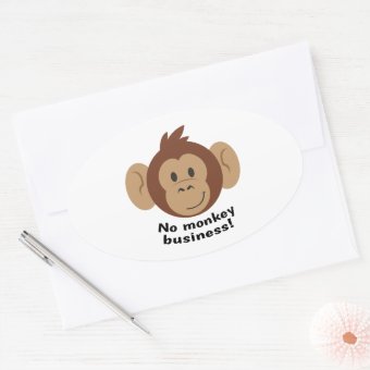 No Monkey Business Oval Sticker | Zazzle