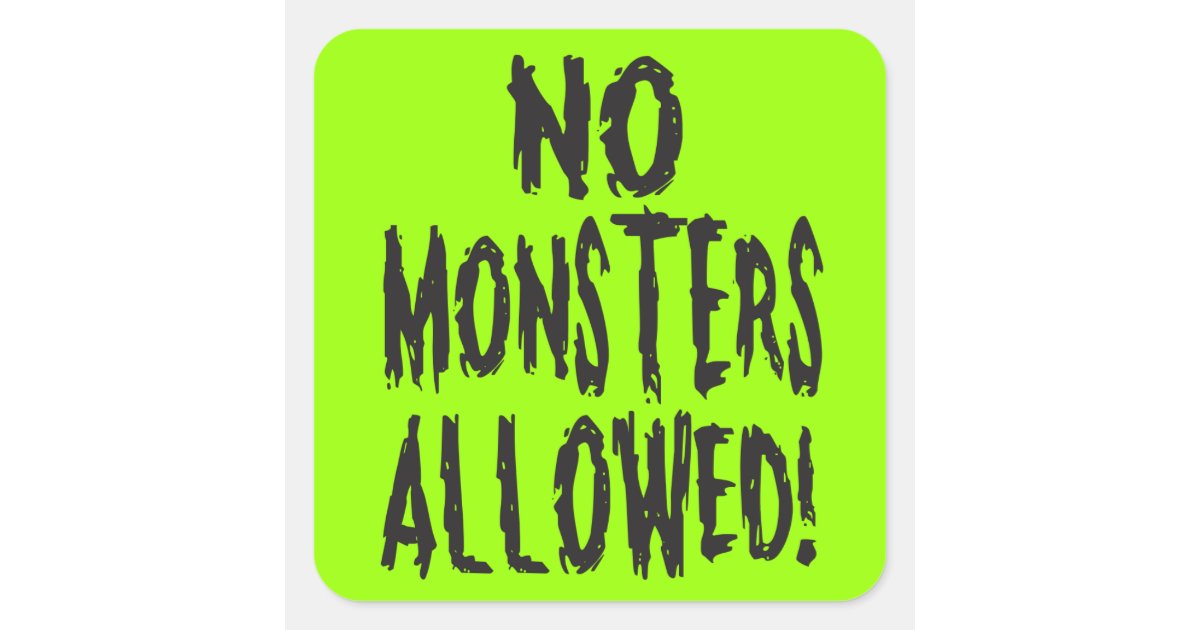 No Monsters Allowed Square Sticker | Zazzle