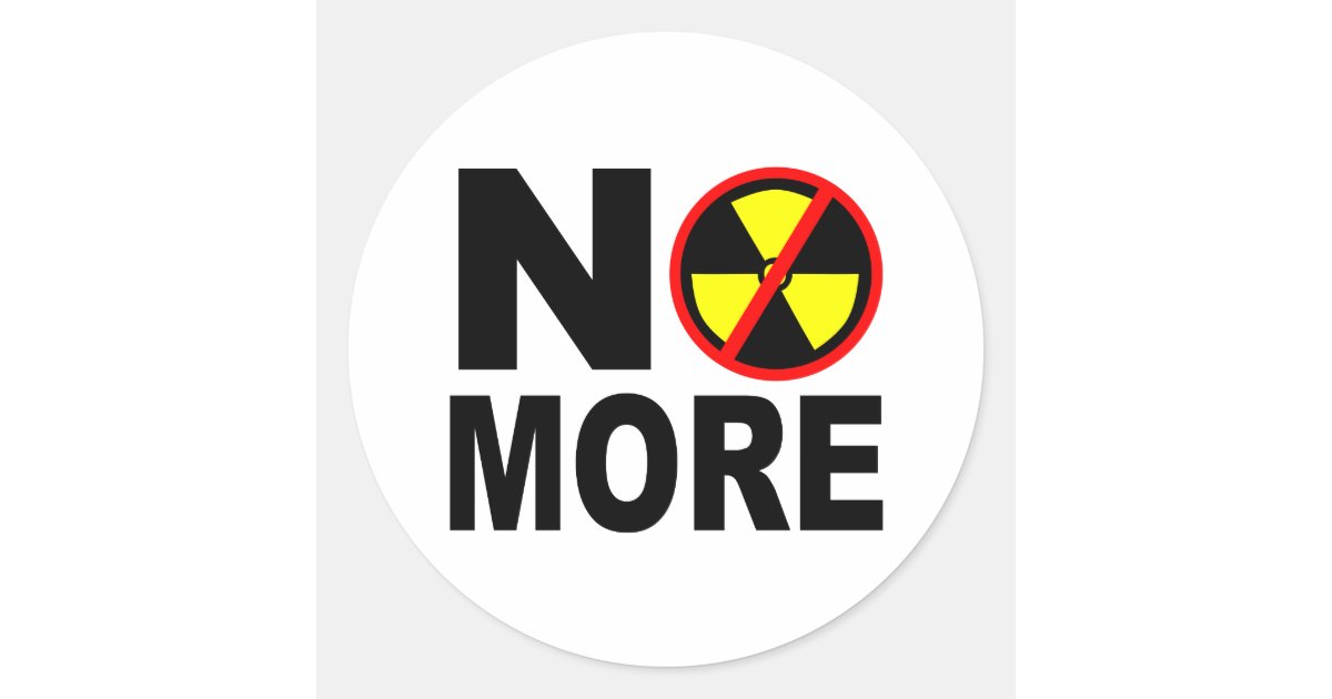 No More Anti-Nuclear Protest Slogan Classic Round Sticker | Zazzle
