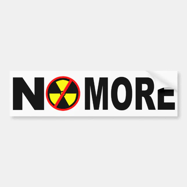 No More Anti Nuclear Slogan Bumper Sticker | Zazzle
