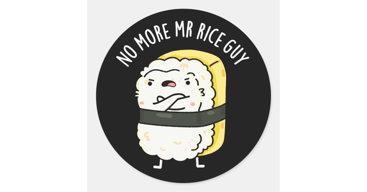 No More Mr Rice Guy Funny Sushi Pun Dark BG Classic Round Sticker | Zazzle
