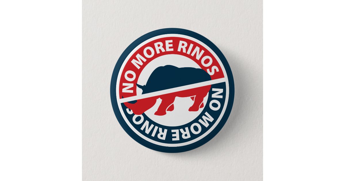 No More RINOS Pinback Button | Zazzle