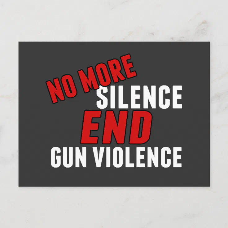 No More Silence End Gun Violence Postcard | Zazzle