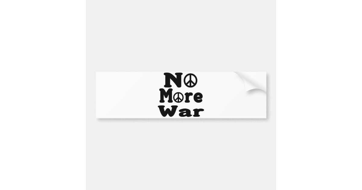 No More War! Bumper Sticker | Zazzle