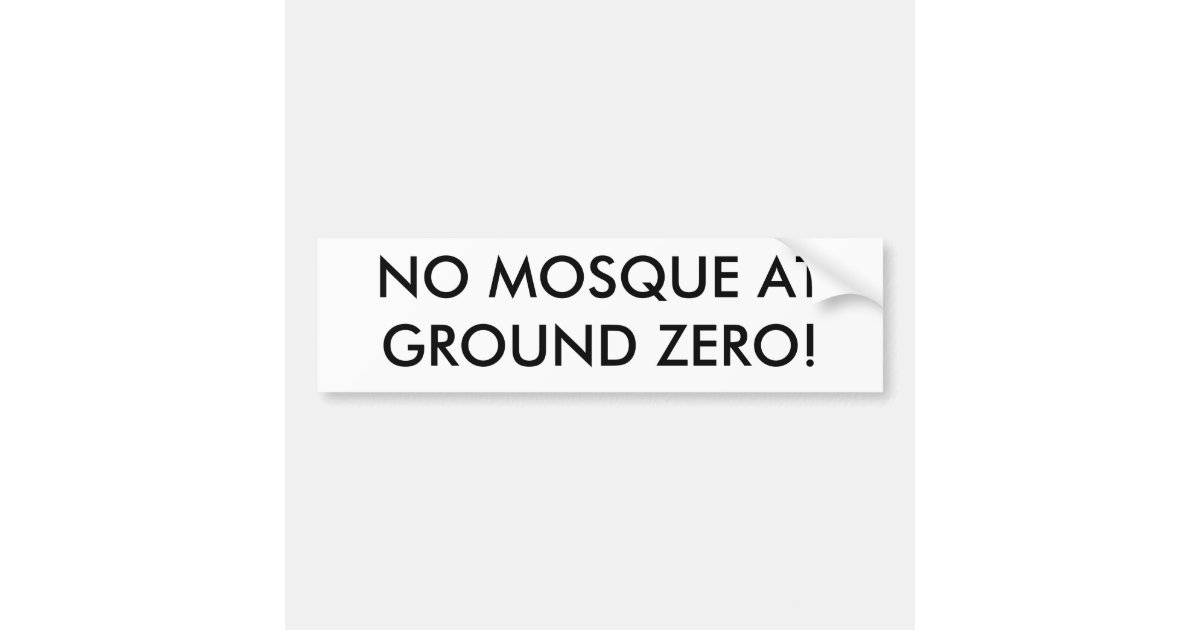 NO MOSQUE AT GROUND ZERO! BUMPER STICKER | Zazzle