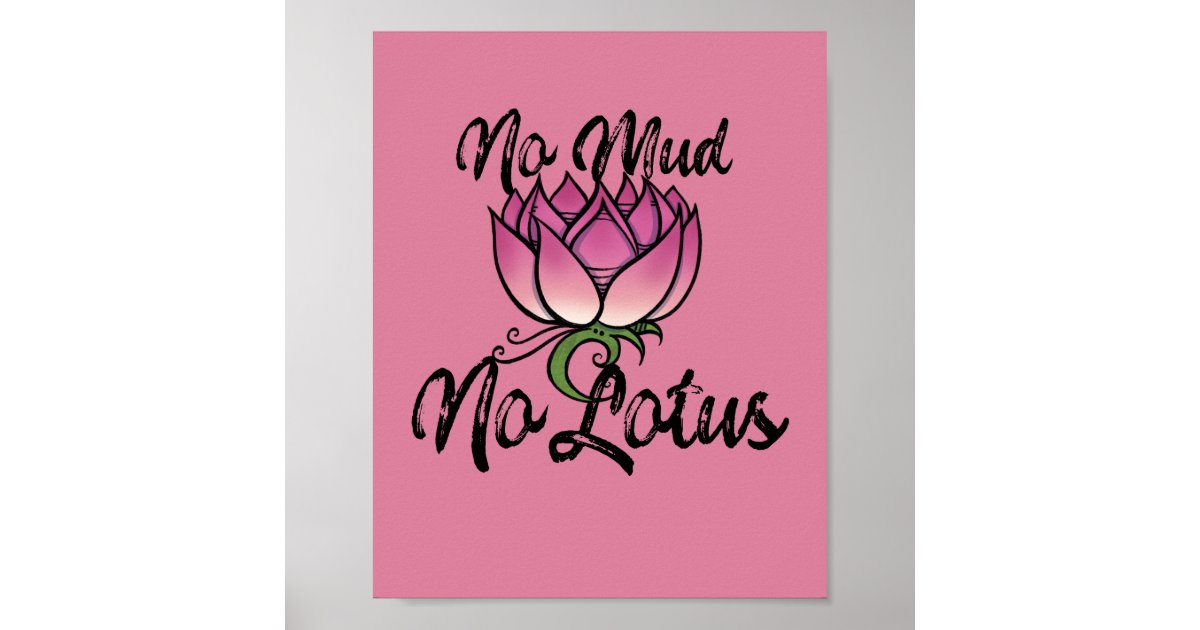No Mud No lotus Blossom Poster | Zazzle
