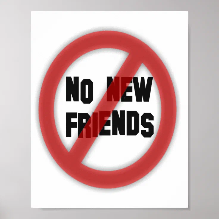 No new friends poster | Zazzle