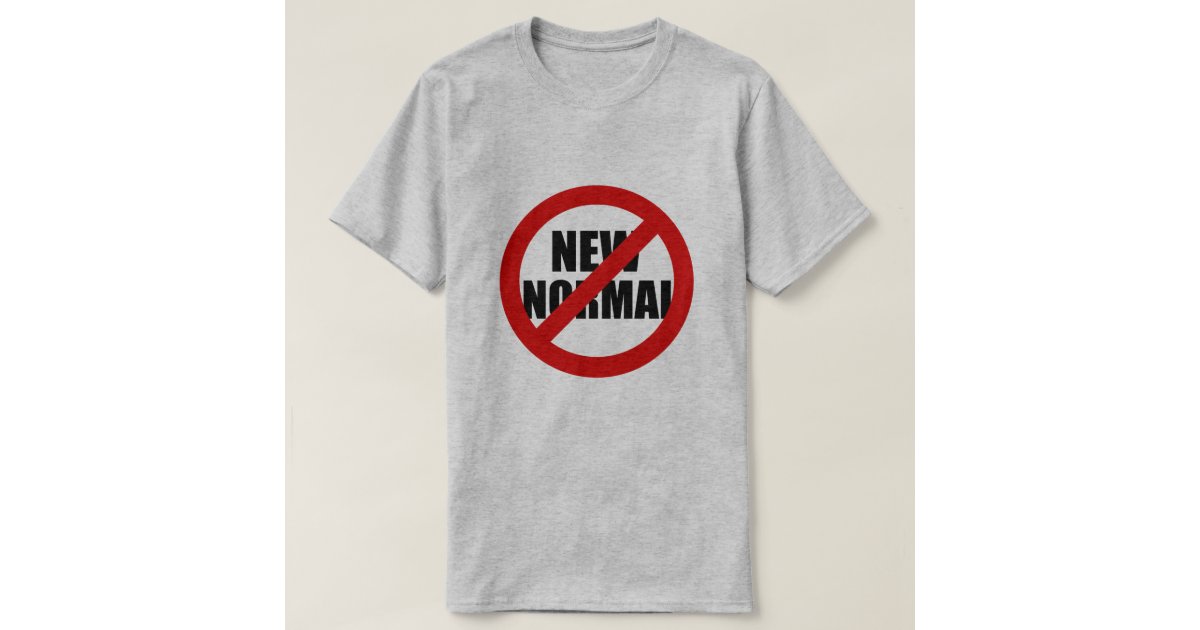 No New Normal T-Shirt | Zazzle