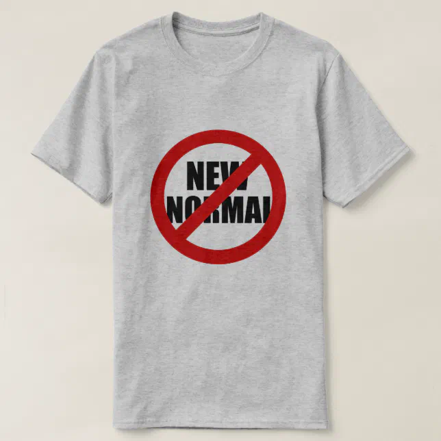 No New Normal T-Shirt | Zazzle