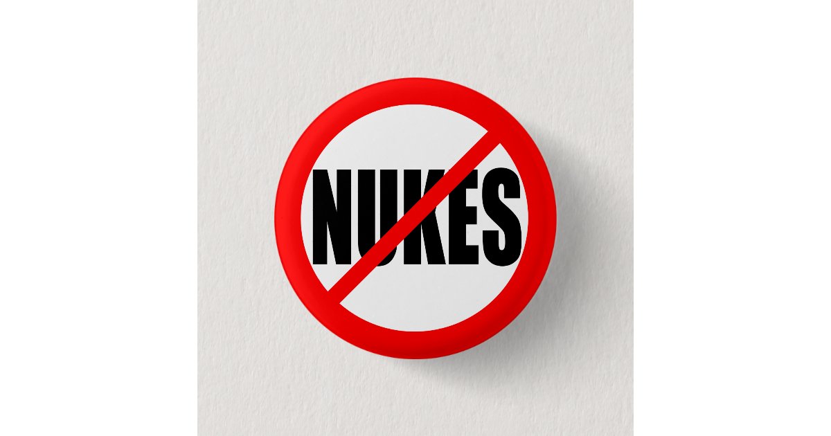 "NO NUKES" PINBACK BUTTON | Zazzle
