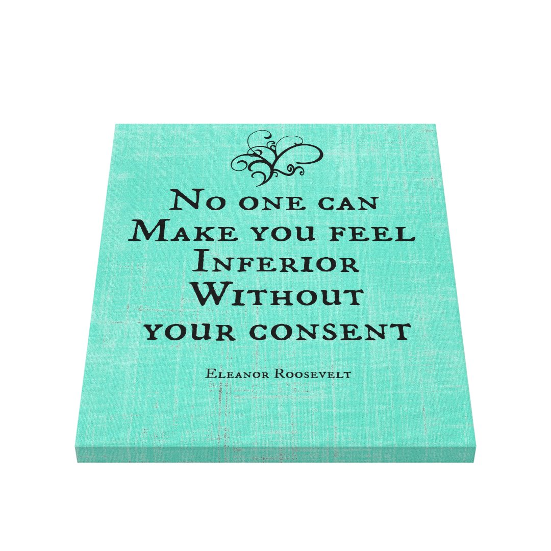 No one can make you feel Inferior Quote Canvas Print | Zazzle