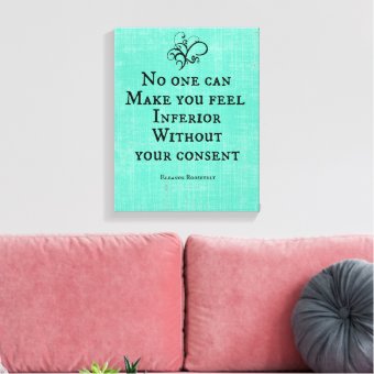 No one can make you feel Inferior Quote Canvas Print | Zazzle