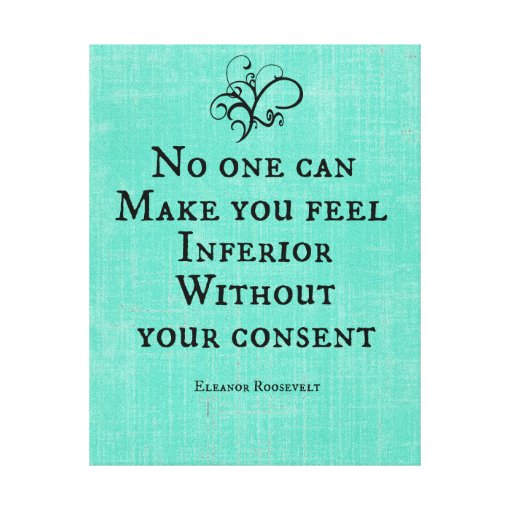 No one can make you feel Inferior Quote Canvas Print | Zazzle