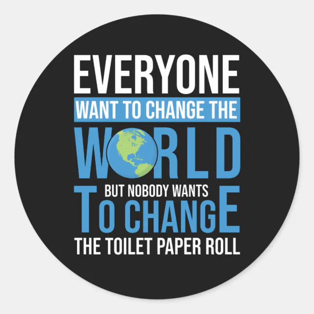 No one want's to change the toilet paper classic round sticker | Zazzle