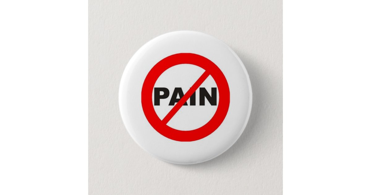 NO PAIN BUTTON | Zazzle