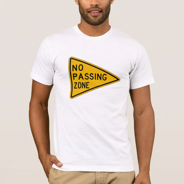 No Passing Zone, Traffic Warning Sign, USA T-Shirt | Zazzle