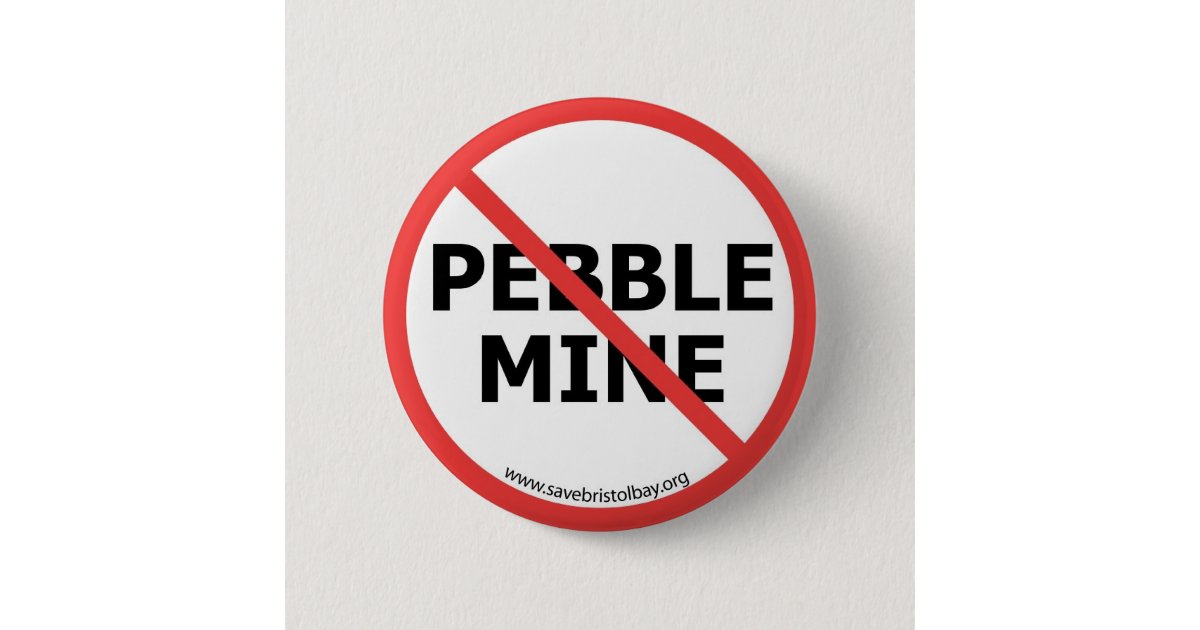 No Pebble Mine Button | Zazzle