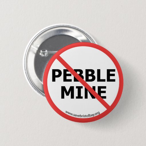 No Pebble Mine Button | Zazzle