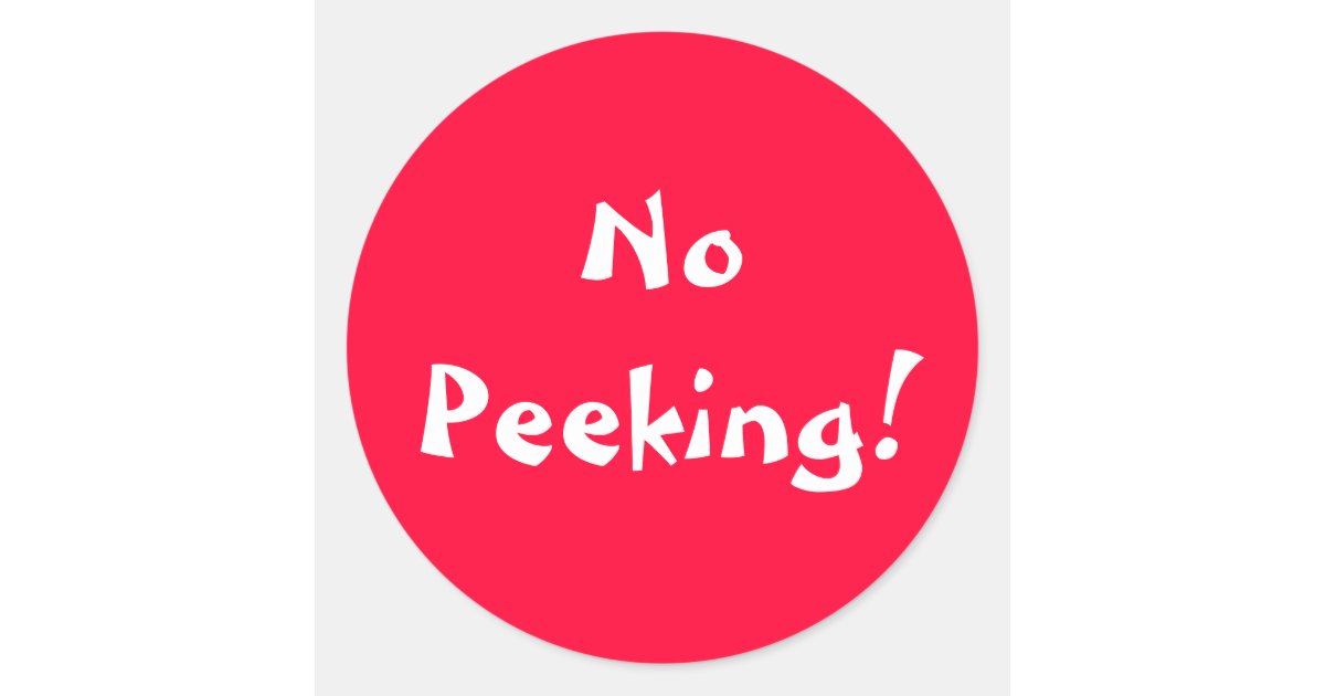 NO PEEKING! labels - stickers | Zazzle