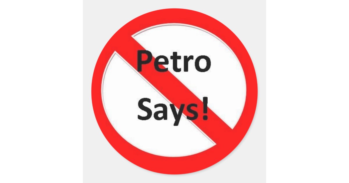 No Petro Says Classic Round Sticker | Zazzle
