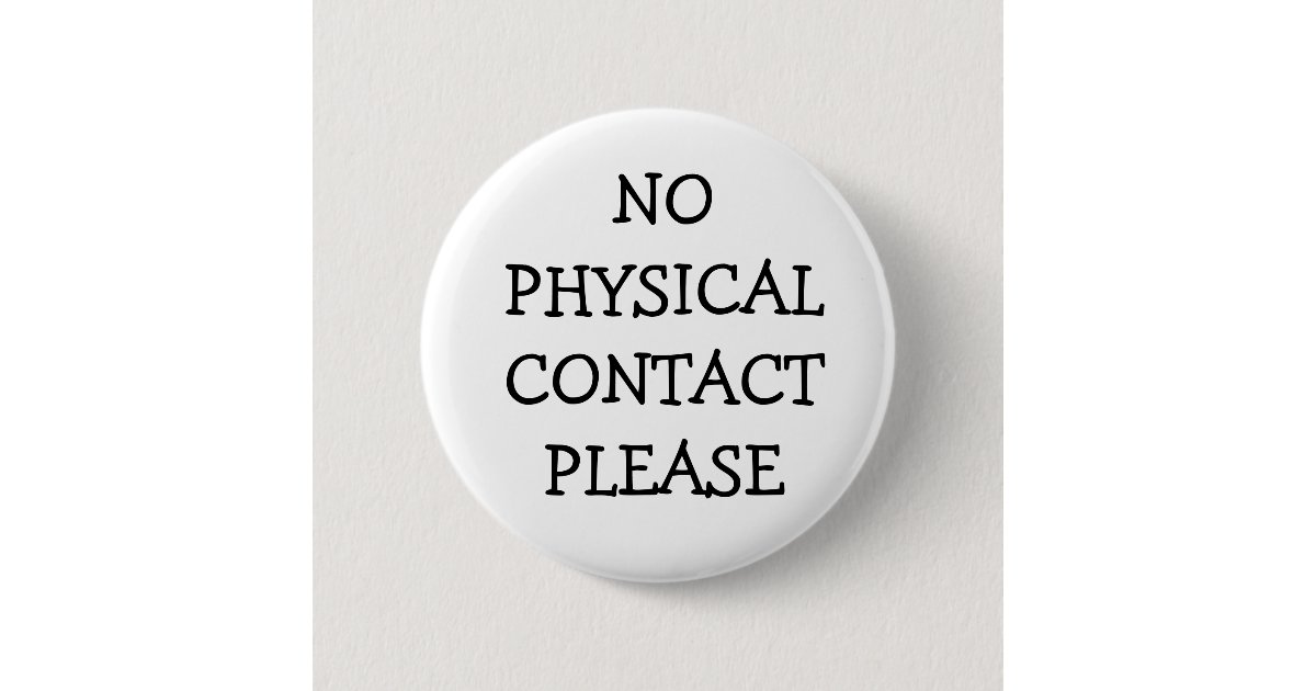 No Physical Contact Please Button | Zazzle