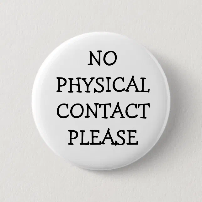 No Physical Contact Please Button | Zazzle