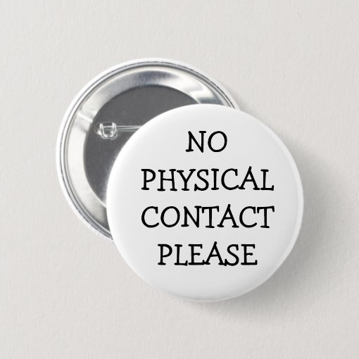 No Physical Contact Please Button | Zazzle