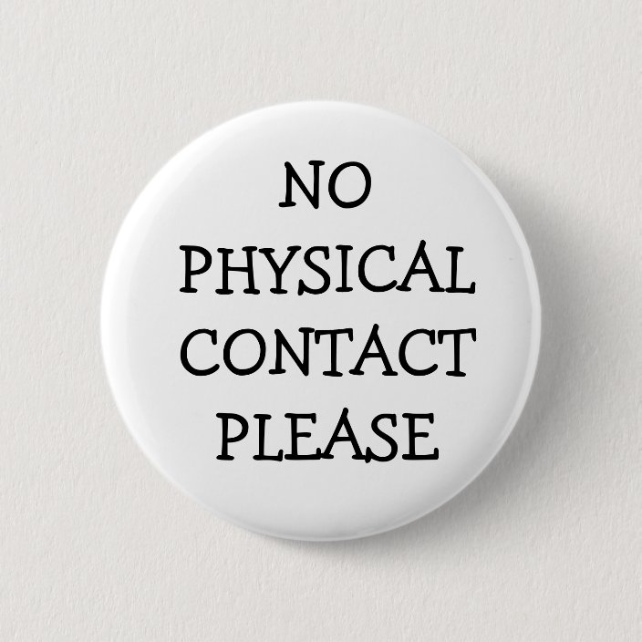 No Physical Contact Please Button | Zazzle
