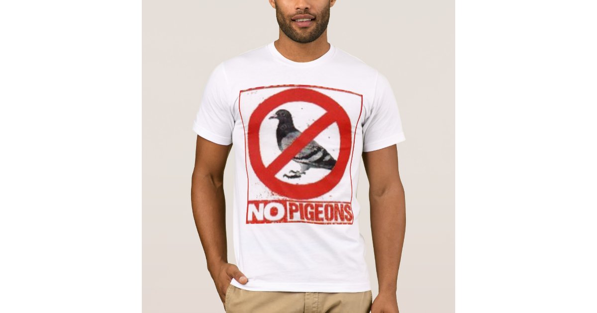 no pigeons T-Shirt | Zazzle