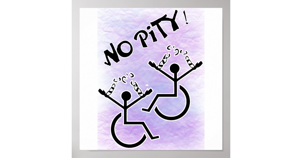 No Pity! - disability t-shirt Poster | Zazzle