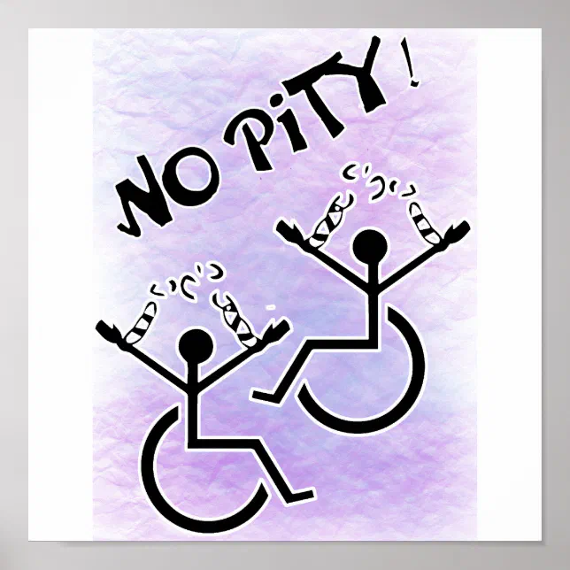 No Pity! - disability t-shirt Poster | Zazzle